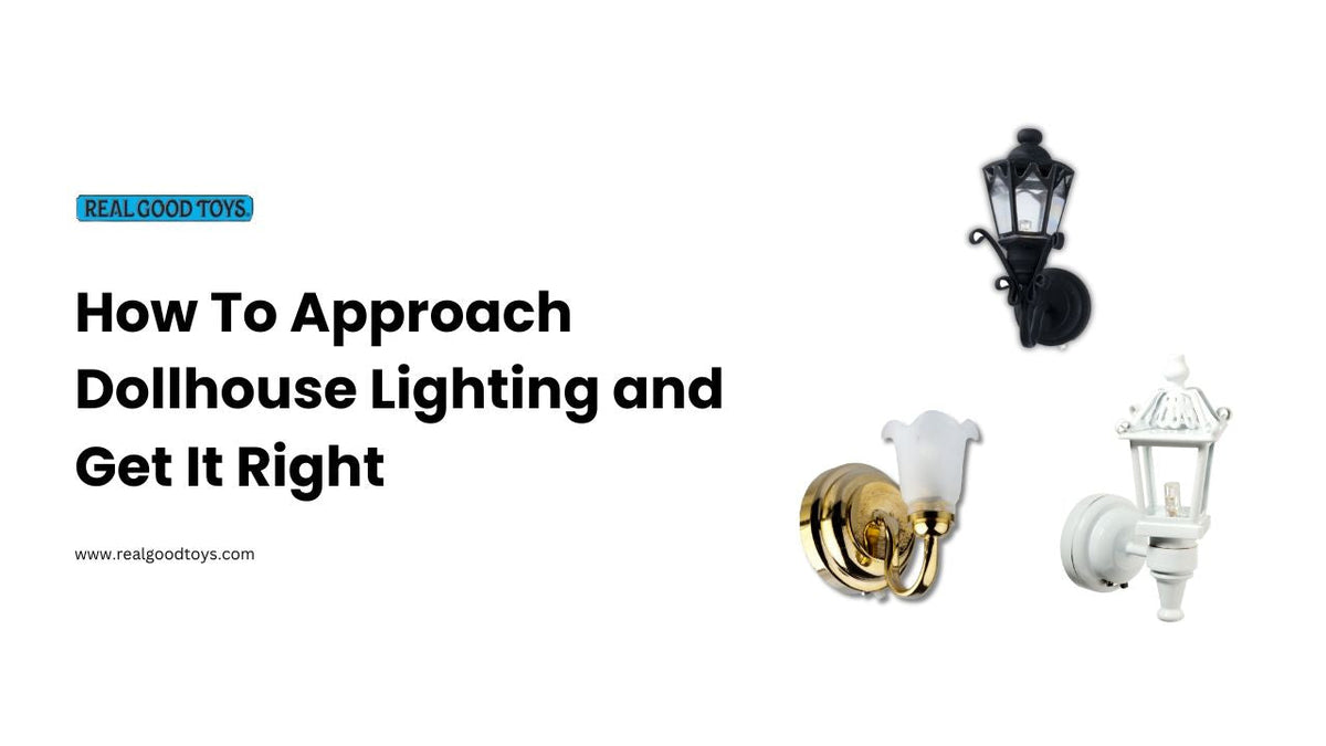How To Approach Dollhouse Lighting and Get It Right– Real Good Toys